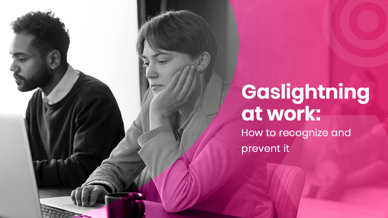 Gaslighting at Work: How To Recognize and Prevent It